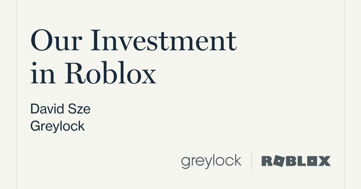 Our Investment in Roblox | Greylock