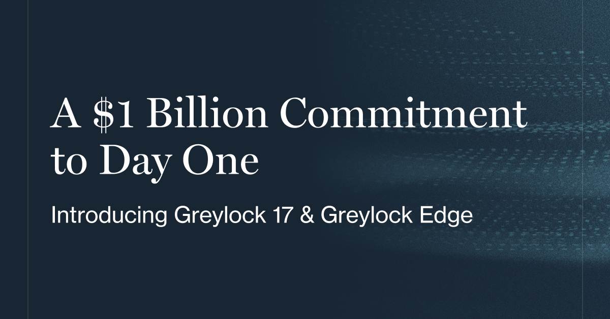 A $1 Billion Commitment to Day One | Greylock